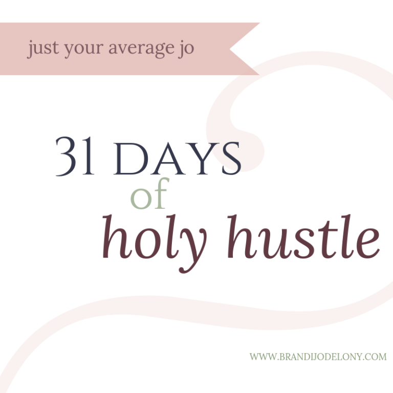 31 Days of Holy Hustle: Discovering What “Holy Hustle” Looks Like When ...